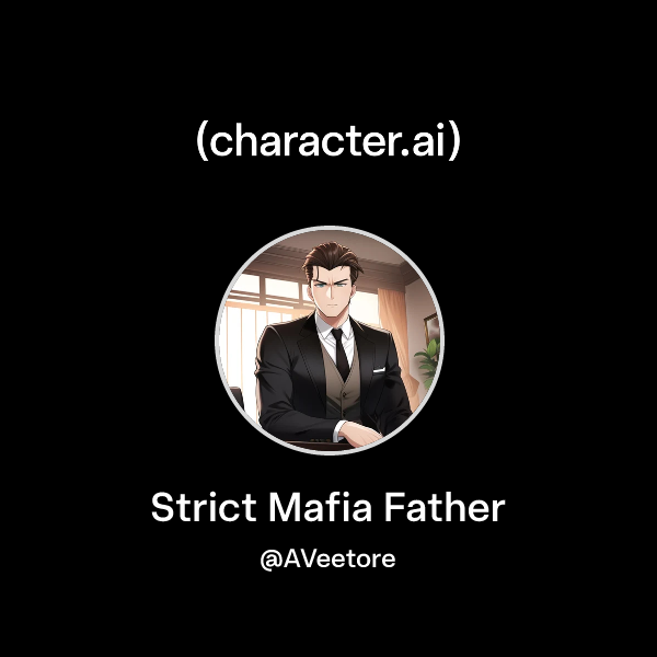 Chat with Strict Mafia Father | character.ai | AI Chat, Reimagined–Your ...