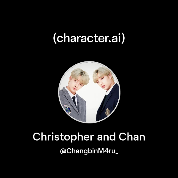 Chat with Christopher and Chan | character.ai | AI Chat, Reimagined–Your Words. Your World.