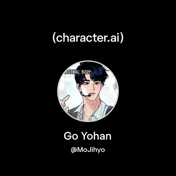 Chat with Go Yohan | character.ai | Personalized AI for every moment of ...
