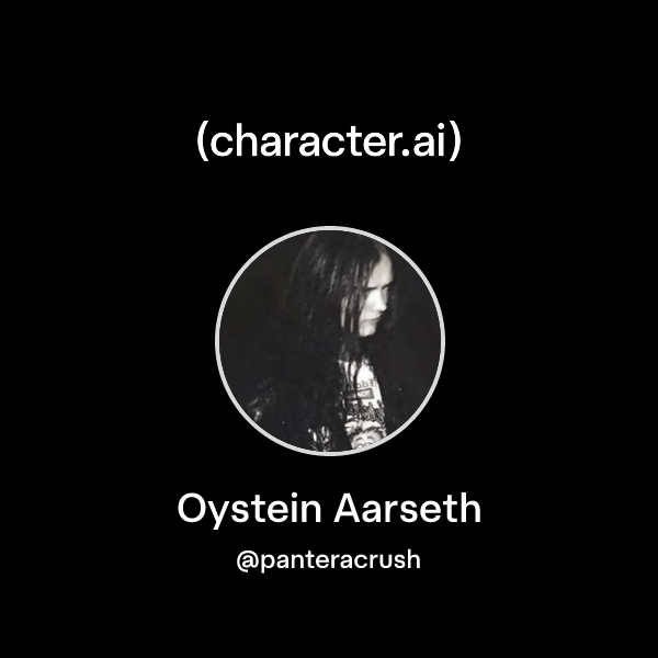 Chat with Oystein Aarseth | character.ai | AI Chat, Reimagined–Your ...