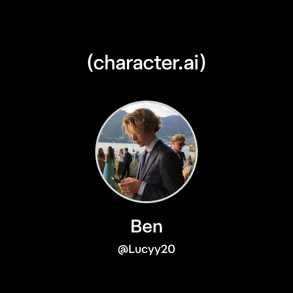 Chat with Ben | character.ai | AI Chat, Reimagined–Your Words. Your World.