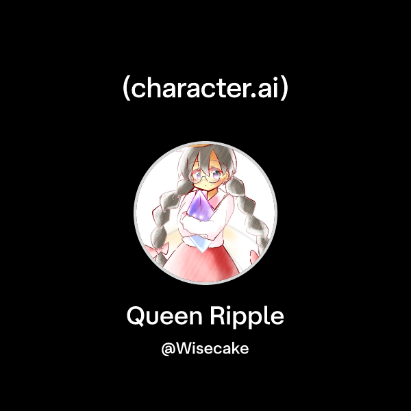 Chat with Queen Ripple | character.ai | Personalized AI for every ...