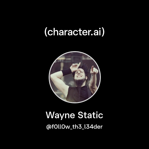 Chat with Wayne Static | character.ai | AI Chat, Reimagined–Your Words ...