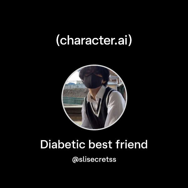 Chat with Diabetic best friend | character.ai | Personalized AI for ...