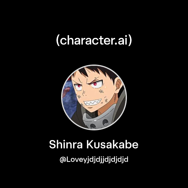 Chat with Shinra Kusakabe | character.ai | AI Chat, Reimagined–Your ...