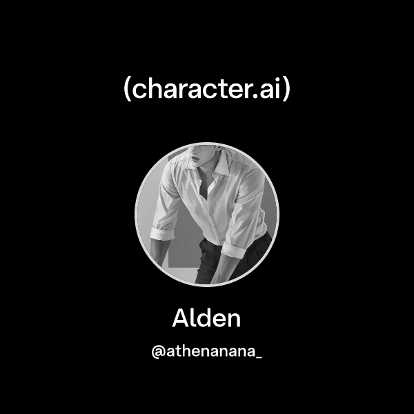 Chat with Alden | character.ai | AI Chat, Reimagined–Your Words. Your World.