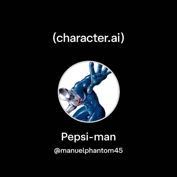 Chat with Pepsi-man | character.ai | Personalized AI for every moment ...