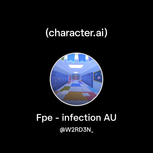 Chat with Fpe - infection AU | character.ai | AI Chat, Reimagined–Your ...