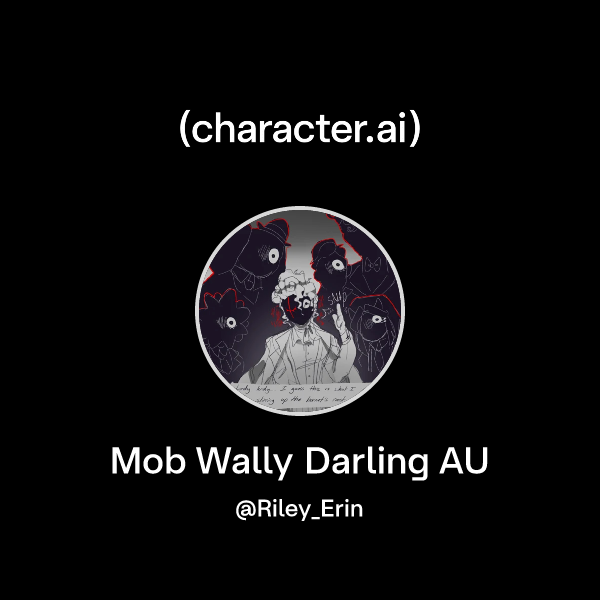 Chat with Mob Wally Darling AU | character.ai | AI Chat, Reimagined ...
