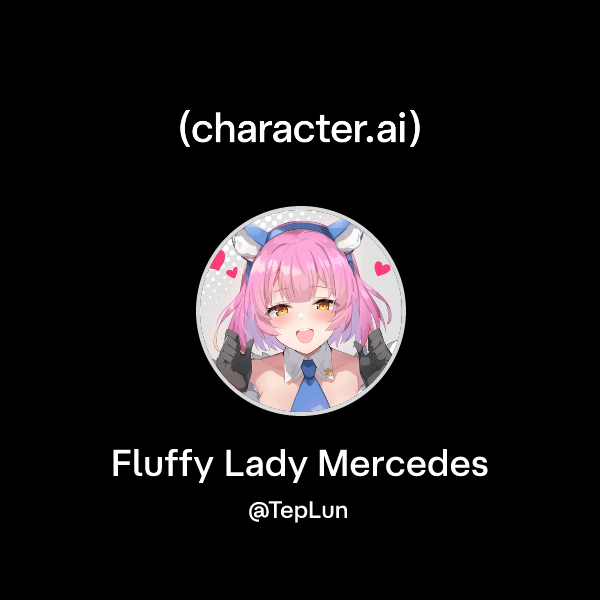 Chat with Fluffy Lady Mercedes | character.ai | Personalized AI for ...