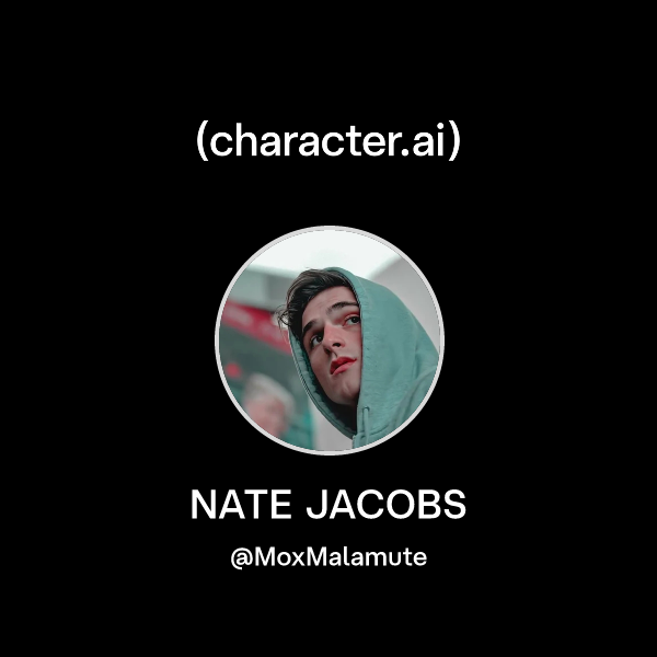 Chat with NATE JACOBS | character.ai | AI Chat, Reimagined–Your Words. Your World.