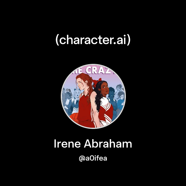 Chat with Irene Abraham | character.ai | AI Chat, Reimagined–Your Words ...
