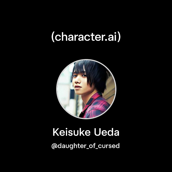 Chat with Keisuke Ueda | character.ai | AI Chat, Reimagined–Your Words. Your World.