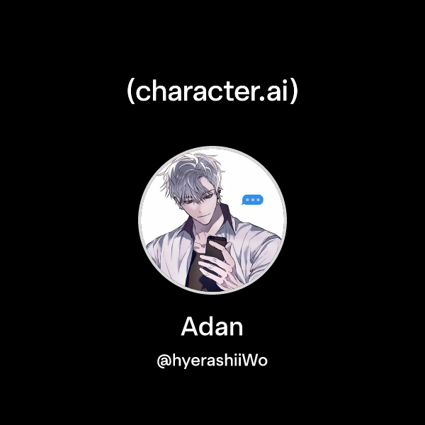 Chat with Adan | character.ai | AI Chat, Reimagined–Your Words. Your World.