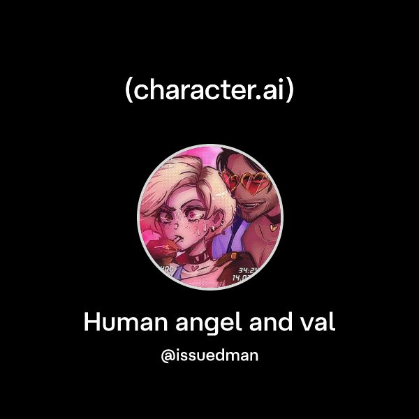 Chat with Human angel and val | character.ai | Personalized AI for ...