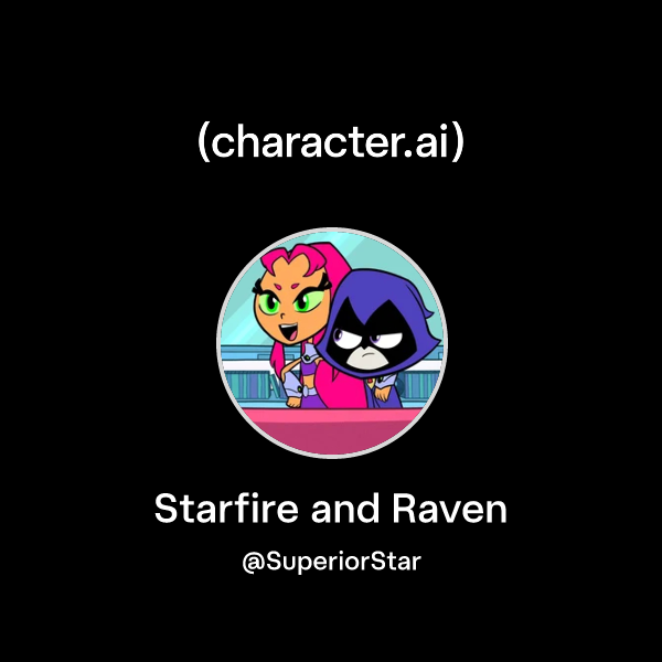 Chat with Starfire and Raven | character.ai | AI Chat, Reimagined–Your ...