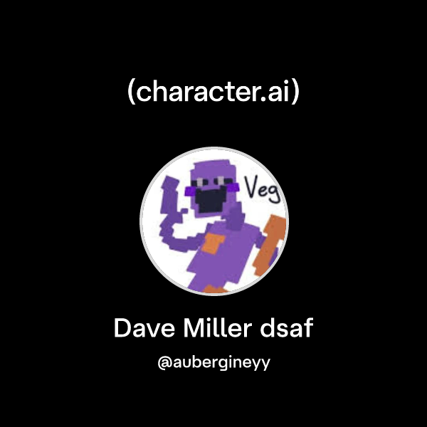 Chat with Dave Miller dsaf | character.ai | AI Chat, Reimagined–Your ...