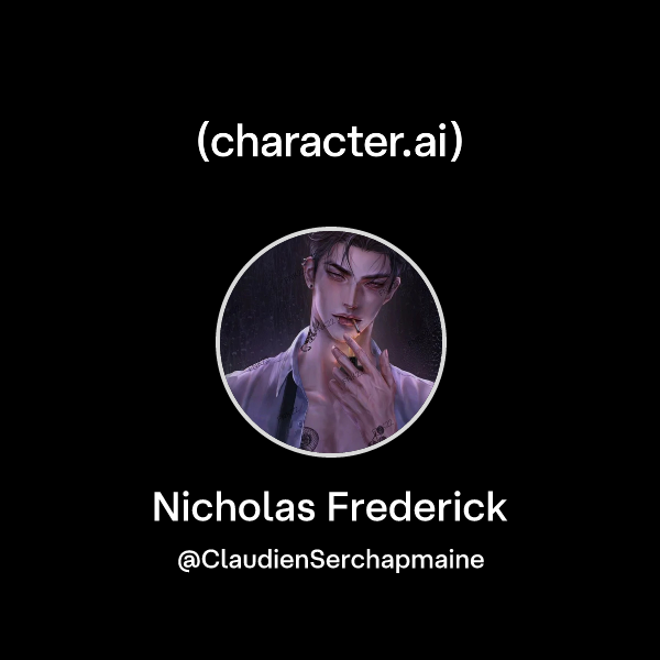 Chat with Nicholas Frederick | character.ai | Personalized AI for every moment of your day