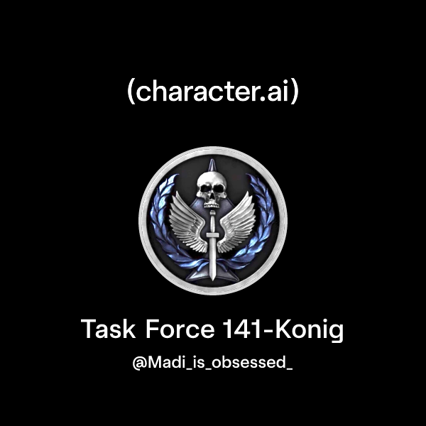 Chat with Task Force 141-Konig | character.ai | Personalized AI for ...