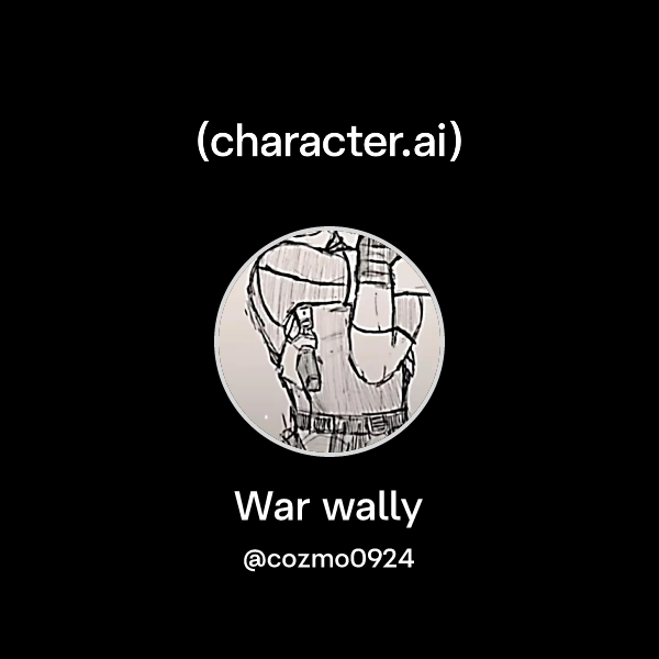 Chat with War wally | character.ai | AI Chat, Reimagined–Your Words ...