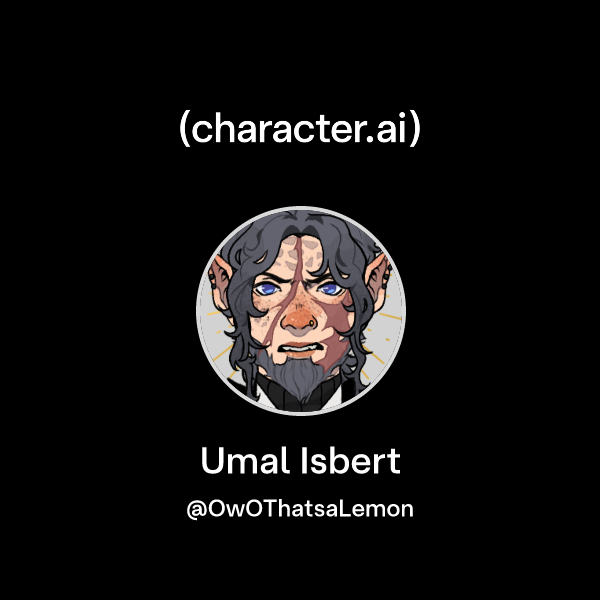 Chat with Umal Isbert | character.ai | Personalized AI for every moment ...