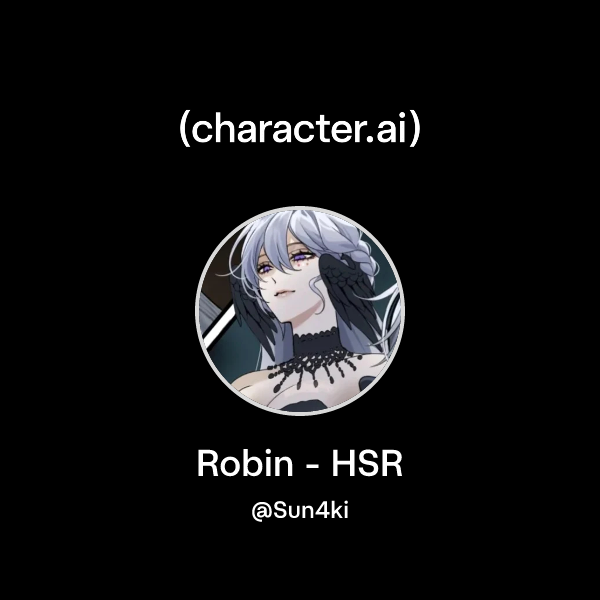 Chat with Robin - HSR | character.ai | AI Chat, Reimagined–Your Words ...