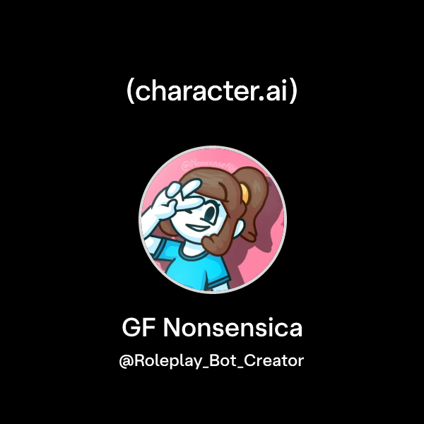 Chat with GF Nonsensica | character.ai | AI Chat, Reimagined–Your Words ...