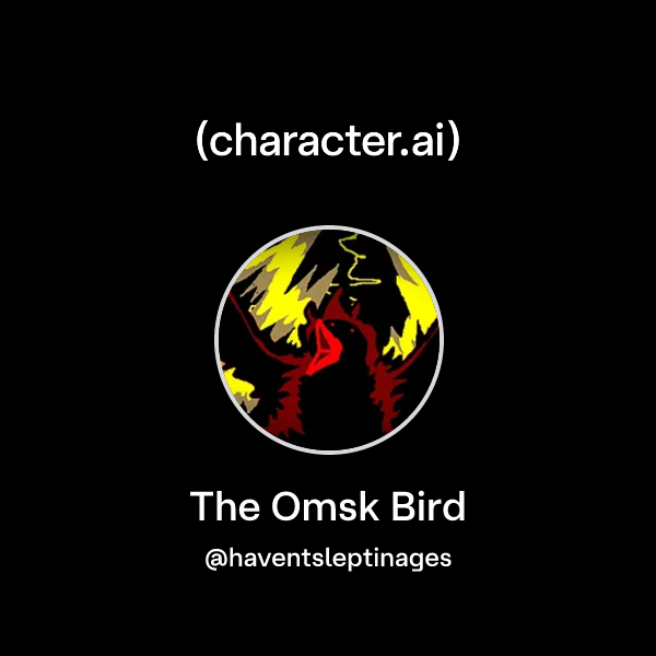 Chat with The Omsk Bird | character.ai | AI Chat, Reimagined–Your Words ...