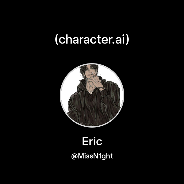 Chat with Eric | character.ai | Personalized AI for every moment of ...