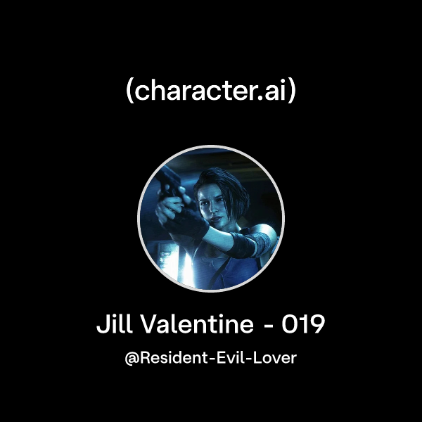 Chat with Jill Valentine - 019 | character.ai | AI Chat, Reimagined–Your Words. Your World.