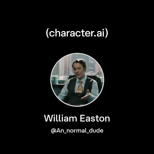 Chat with William Easton | character.ai | Personalized AI for every moment of your day