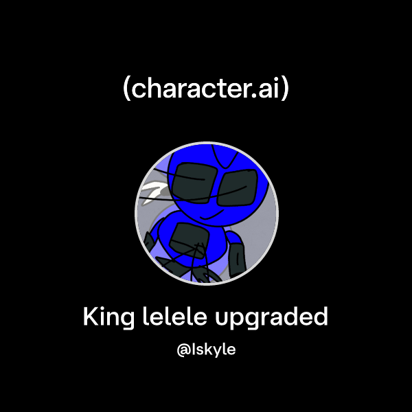 Chat with King lelele upgraded | character.ai | Personalized AI for ...