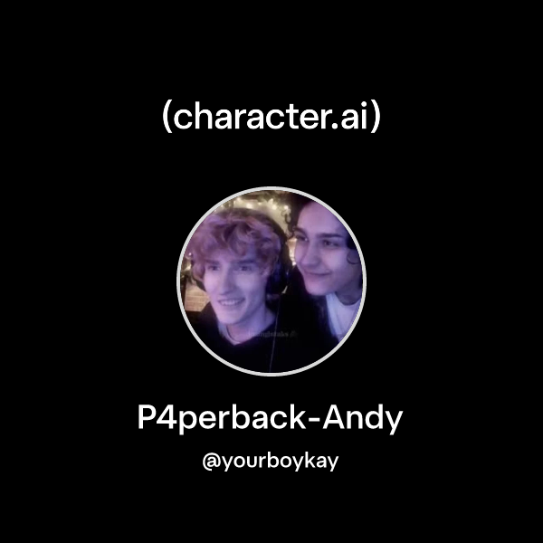 Chat with P4perback-Andy | character.ai | AI Chat, Reimagined–Your ...