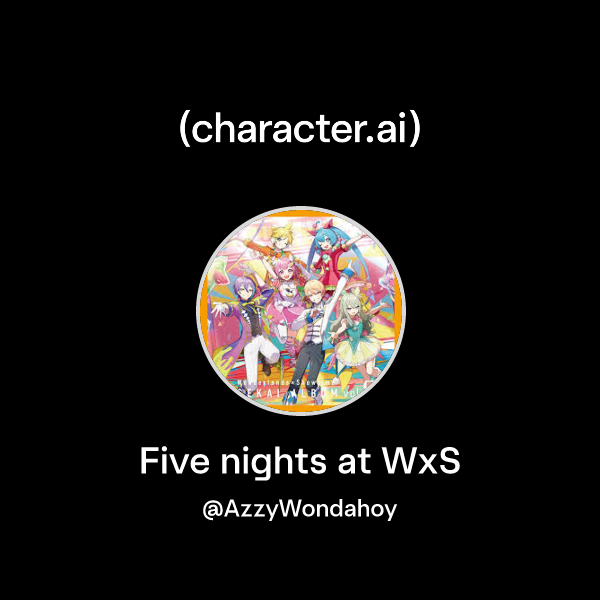Chat with Five nights at WxS | character.ai | Personalized AI for every ...