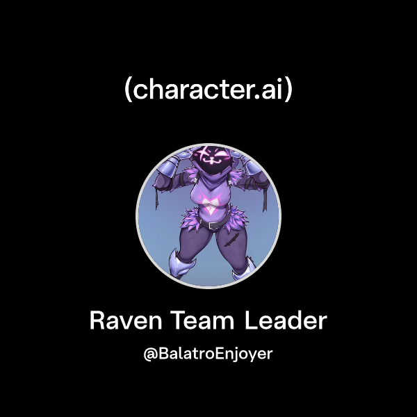 Chat with Raven Team Leader | character.ai | AI Chat, Reimagined–Your ...