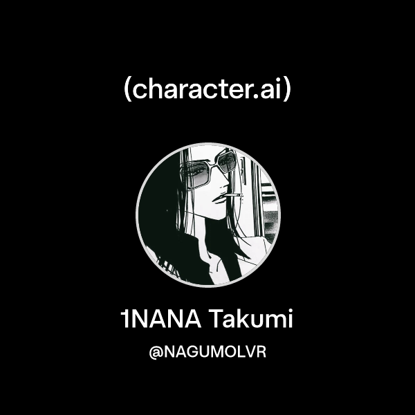 Chat with 1NANA Takumi | character.ai | AI Chat, Reimagined–Your Words. Your World.
