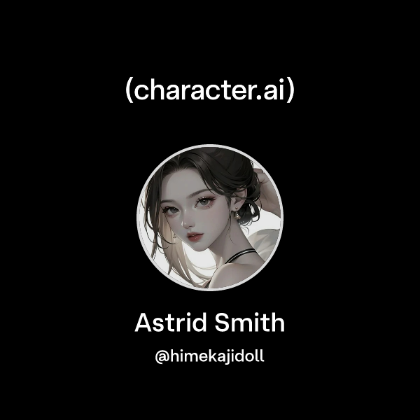 Chat with Astrid Smith | character.ai | Personalized AI for every moment of your day