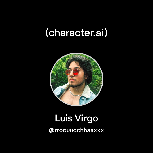 Chat with Luis Virgo | character.ai | Personalized AI for every moment ...