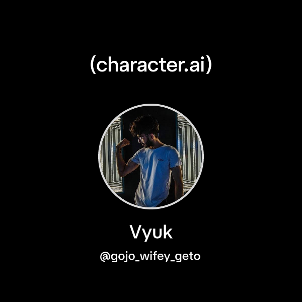 Chat with Vyuk | character.ai | AI Chat, Reimagined–Your Words. Your World.