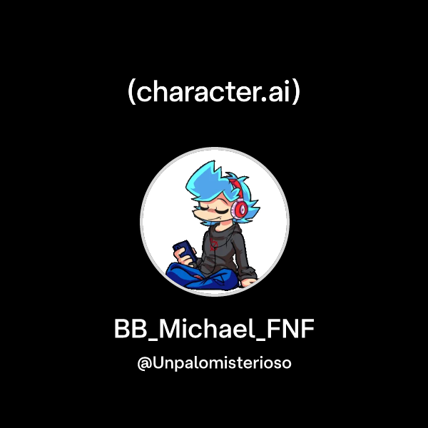 Chat with BB_Michael_FNF | character.ai | AI Chat, Reimagined–Your ...