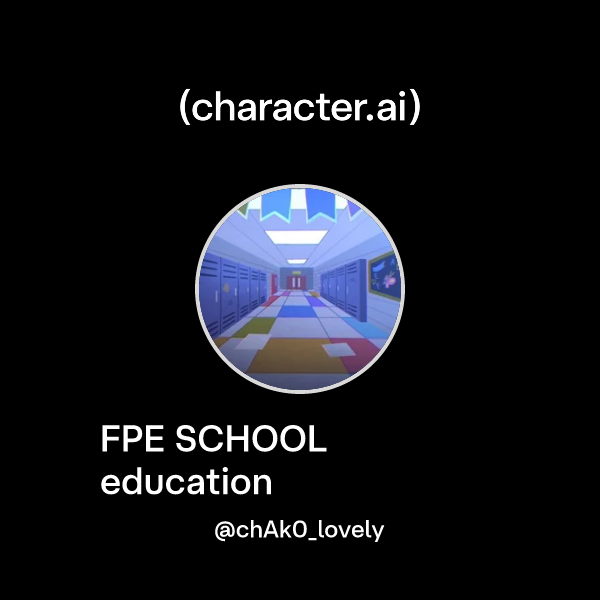 Chat with FPE SCHOOL education | character.ai | Personalized AI for ...