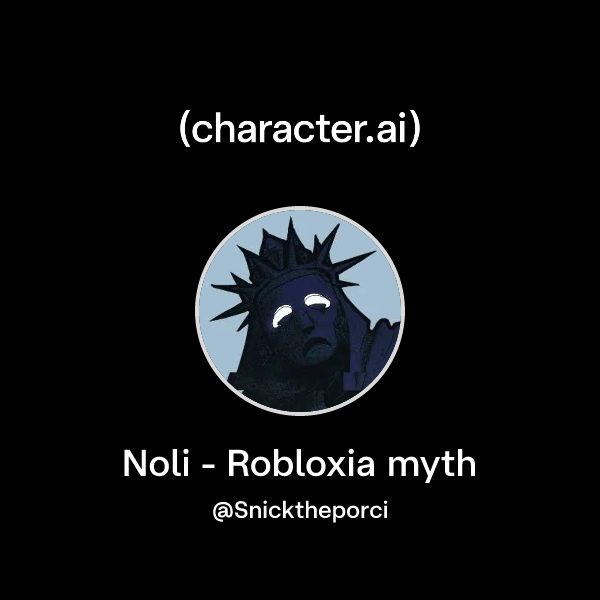 Chat with Noli - Robloxia myth | character.ai | AI Chat, Reimagined ...