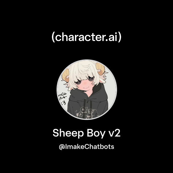 Chat with Sheep Boy v2 | character.ai | AI Chat, Reimagined–Your Words. Your World.