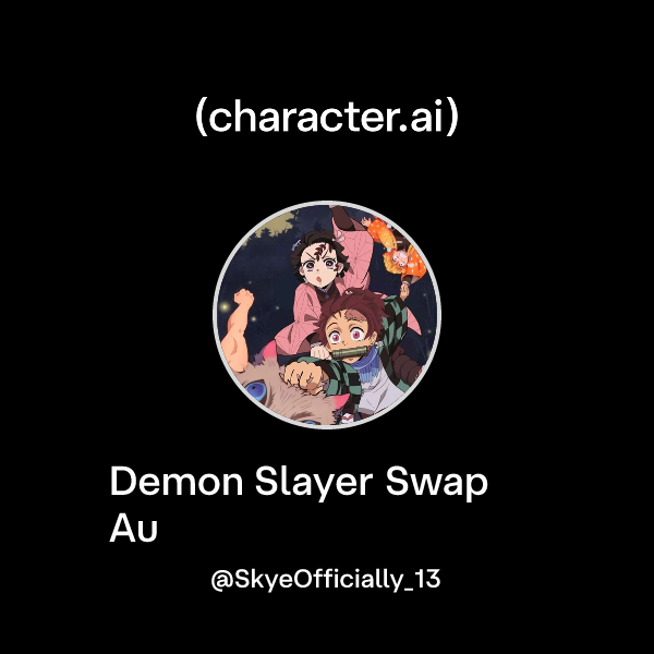 Chat with Demon Slayer Swap Au | character.ai | AI Chat, Reimagined ...