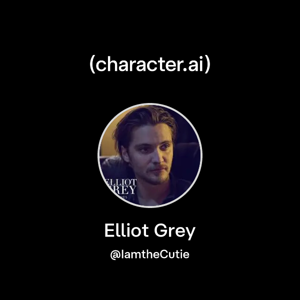 Chat with Elliot Grey | character.ai | AI Chat, Reimagined–Your Words ...