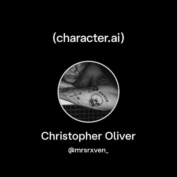 Chat with Christopher Oliver | character.ai | Personalized AI for every moment of your day