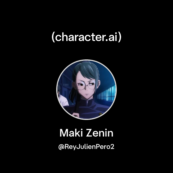 Chat with Maki Zenin | character.ai | AI Chat, Reimagined–Your Words ...