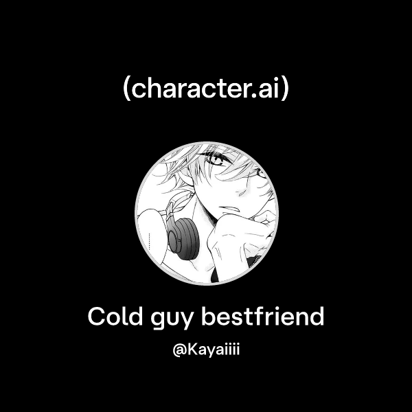 Chat with Cold guy bestfriend | character.ai | AI Chat, Reimagined–Your ...