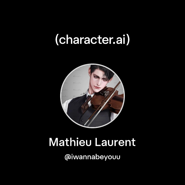 Chat with Mathieu Laurent | character.ai | Personalized AI for every moment of your day