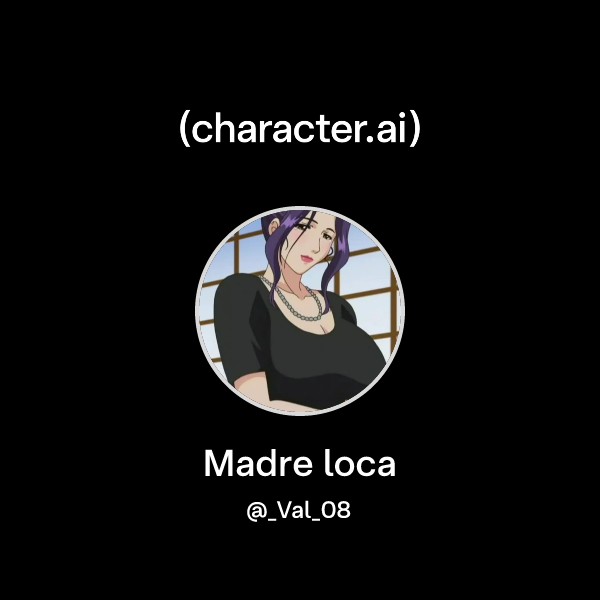 Chat with Madre loca | character.ai | AI Chat, Reimagined–Your Words ...